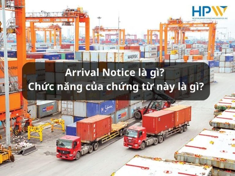 Arrival notice là gì? Chức năng của chứng từ này là gì?